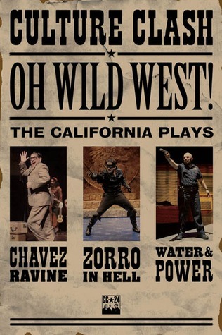 OH, WILD WEST!: Three New Plays by Culture Clash | Goodreads