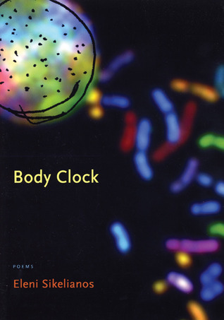 Body Clock by Eleni Sikelianos | Goodreads