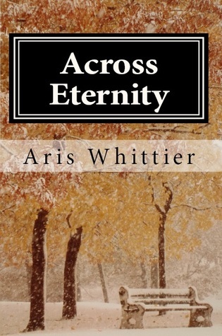 Across Eternity by Aris Whittier | Goodreads