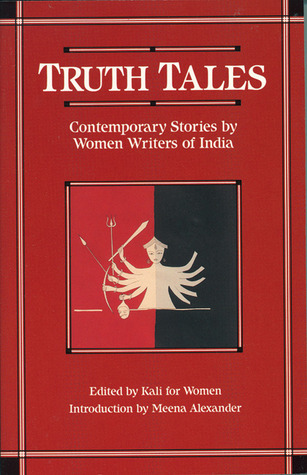 Truth Tales: Contemporary Stories by Women Writers of India by Laura ...