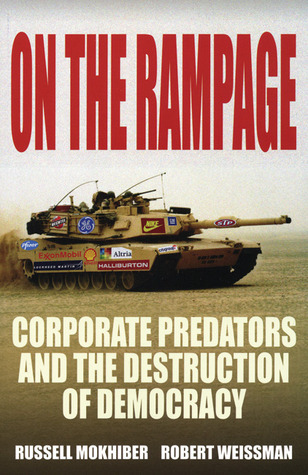 On the Rampage: Corporations Plundering the Global Village by Russell ...