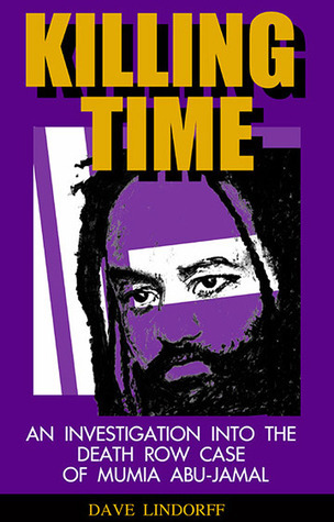 Killing Time: An Investigation into the Death Row Case of Mumia Abu ...