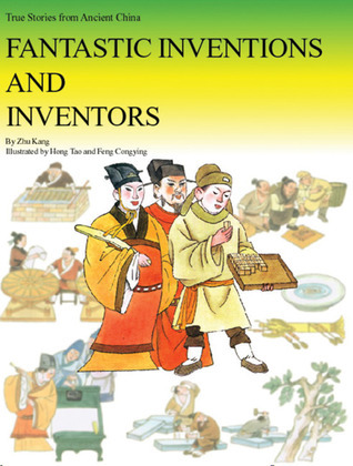 Fantastic Inventions and Inventors by Kang Zhu | Goodreads
