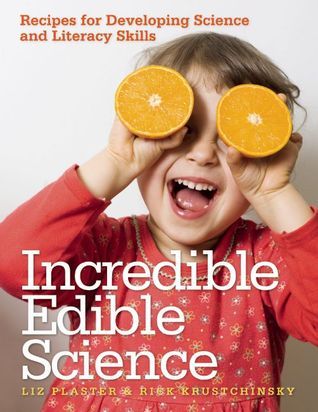 Incredible Edible Science: Recipes for Developing Science and Literacy ...