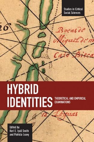Hybrid Identities: Theoretical and Empirical Examinations by Keri E ...