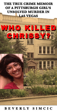 Who Killed Chrissy?: The True Crime Memoir of a Pittsburgh Girl's ...