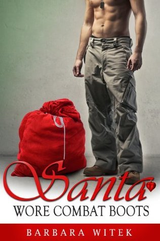 Santa Wore Combat Boots by Barbara Witek | Goodreads