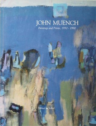 John Muench, Paintings and Prints 1950-1990 by Martin Dibner | Goodreads