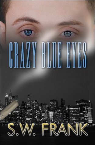 Crazy Blue Eyes by S.W. Frank | Goodreads