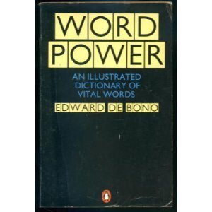 Wordpower: An Illustrated Dictionary of Vital Words by Edward de Bono ...