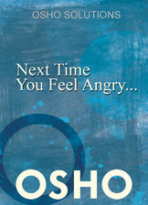Next Time You Feel Angry... by Osho | Goodreads
