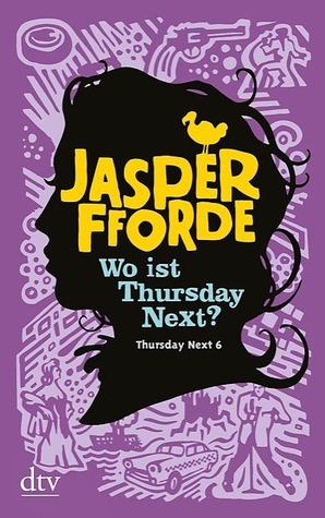 Wo ist Thursday Next? (Thursday Next, #6) by Jasper Fforde | Goodreads