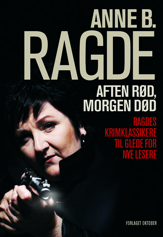 Aften rød, morgen død by Anne B. Ragde | Goodreads