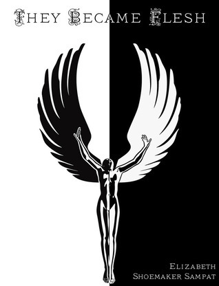 They Became Flesh by Elizabeth Shoemaker Sampat | Goodreads