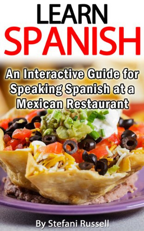 Learn Spanish: An Interactive Guide for Speaking Spanish at a Mexican ...