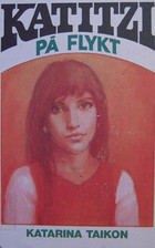Katitzi på flykt (Katitzi 11) by Katarina Taikon | Goodreads
