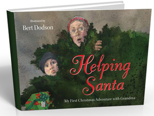 Helping Santa: My First Christmas Adventure with Grandama by Bert ...