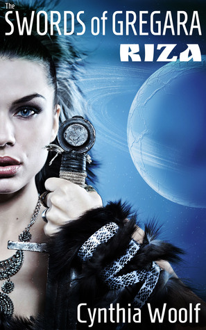 Riza (The Swords of Gregara, #2) by Cynthia Woolf | Goodreads