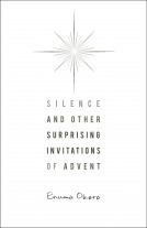 Silence and Other Surprising Invitations of Advent by Enuma Okoro ...