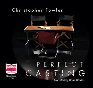 Perfect Casting by Christopher Fowler | Goodreads