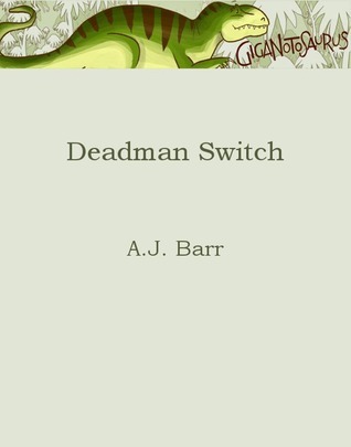 Deadman Switch by A.J. Barr | Goodreads