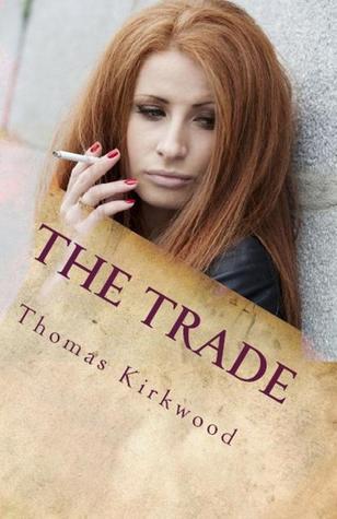 The Trade by Thomas Kirkwood | Goodreads
