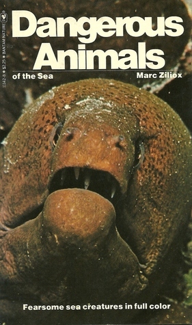 Dangerous Animals of the Sea by Mark Ziliox | Goodreads