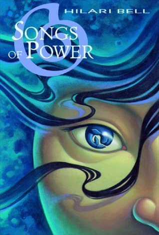 Songs of Power by Hilari Bell | Goodreads