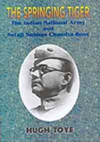 The Springing Tiger: The Indian National Army and Netaji Subhas Chandra ...