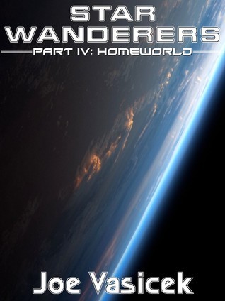 Homeworld (Star Wanderers, #4) by Joe Vasicek | Goodreads
