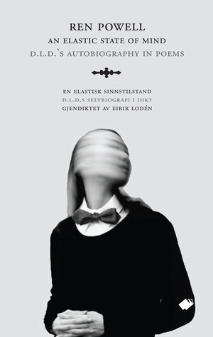 An Elastic State of Mind: D.L.D.'s autobiography in poems by Ren Powell | Goodreads