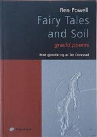 Fairy Tales and Soil: Gravid Poems by Ren Powell | Goodreads