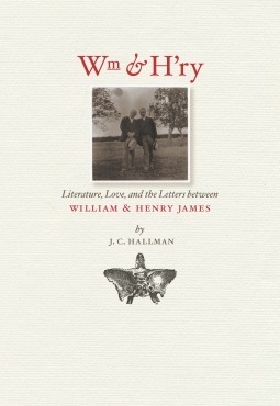 Wm & H'ry: Literature, Love, and the Letters between William and Henry ...