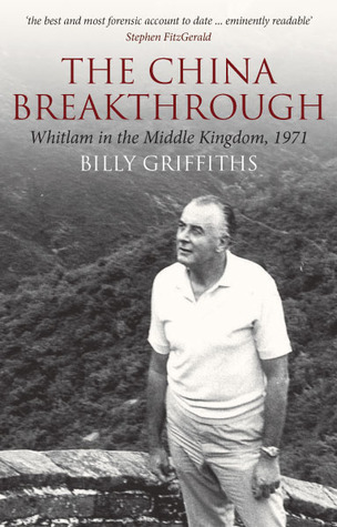The China Breakthrough: Whitlam in the Middle Kingdom, 1971 by Billy ...
