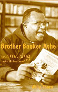 Brother Booker Ashe: It's Amazing What the Lord Can Do by Willy Thorn ...