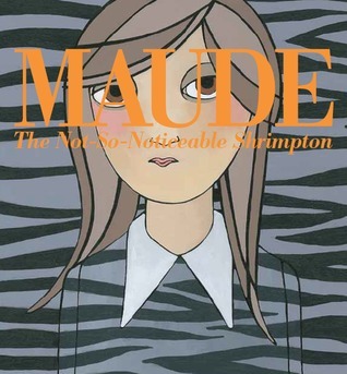 Maude: The Not-So-Noticeable Shrimpton by Lauren Child | Goodreads