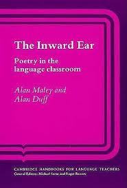 The Inward Ear: Poetry in the Language Classroom by Alan Maley | Goodreads