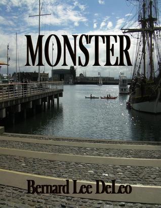 Monster (DeLeo's Action Thriller Singles, #6) by Bernard Lee DeLeo ...
