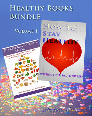 Healthy Books Bundle Volume 1 by Germaine Gibson | Goodreads