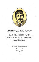 Happier for his presence: San Francisco and Robert Louis Stevenson by ...