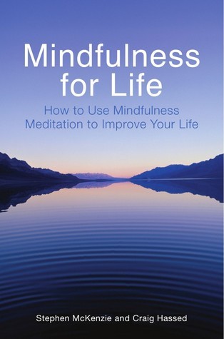 Mindfulness for Life: How to Use Mindfulness Meditation to Improve Your ...