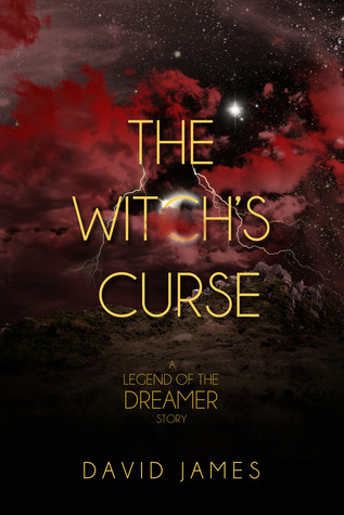 The Witch's Curse (Legend of the Dreamer, #1.1) by David James | Goodreads