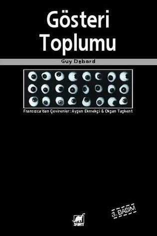 Gösteri Toplumu by Guy Debord | Goodreads