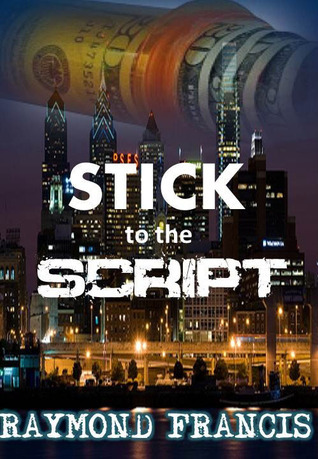Stick To The Script by Raymond Francis | Goodreads