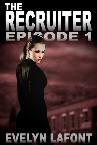 The Recruiter (Episode 1) by Evelyn Lafont | Goodreads