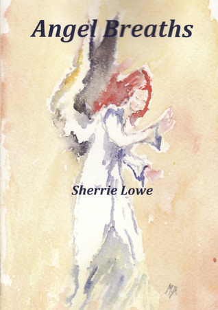 Angel Breaths by Sherrie Lowe | Goodreads