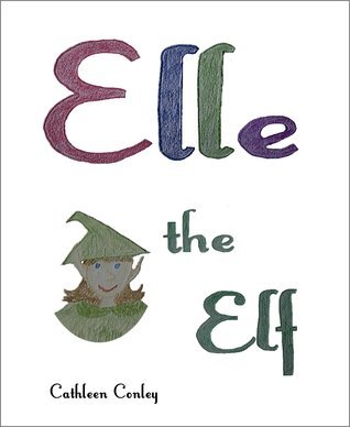 Elle the Elf by Cathleen Conley | Goodreads