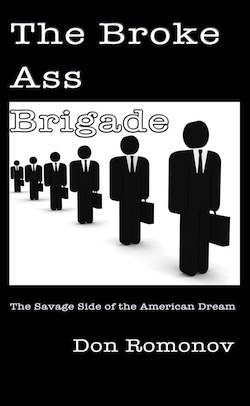 The Broke Ass Brigade: The Savage Side of the American Dream by Don ...