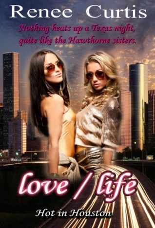 love/life: Hot in Houston by Renee' Curtis | Goodreads