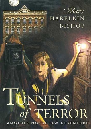 Tunnels of Terror: Another Moose Jaw Adventure by Mary Harelkin Bishop ...